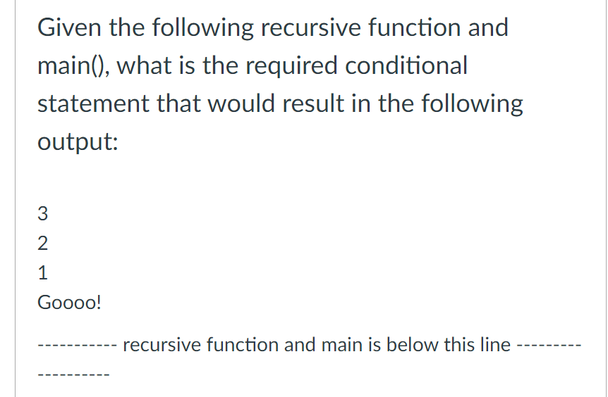 Solved Given the following recursive function and main(), | Chegg.com