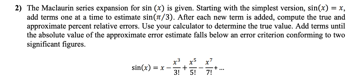 Solved 2) The Maclaurin series expansion for sin(x) is | Chegg.com