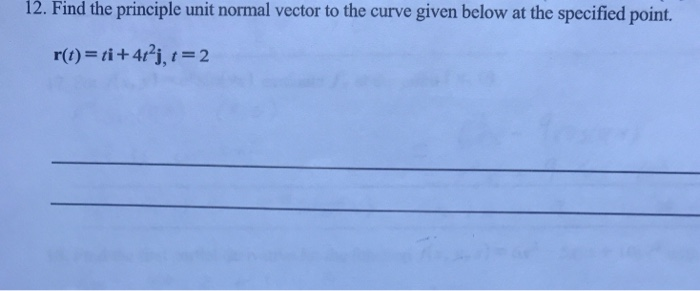 Solved 12. Find the principle unit normal vector to the | Chegg.com
