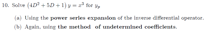 Solved 10. Solve (4D2 + 5D +1) y = x3 for Yp (a) Using the | Chegg.com