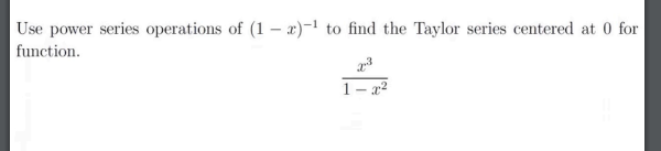 Solved Use power series operations of (1−x)−1 to find the | Chegg.com