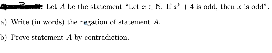 Solved Let A be the statement "Let x∈N. If x5+4 is odd, then | Chegg.com