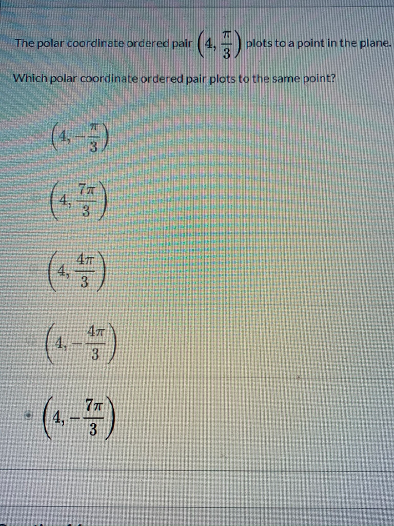 Solved Which polar coordinate ordered pair plots to the same | Chegg.com