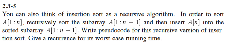 Solved You can also think of insertion sort as a recursive | Chegg.com