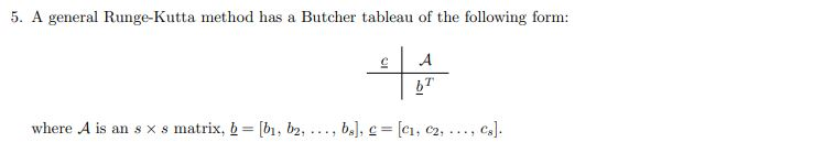 5. A general Runge-Kutta method has a Butcher tableau | Chegg.com