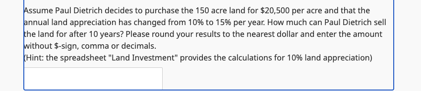 Solved Assume Paul Dietrich decides to purchase the 150 acre | Chegg.com