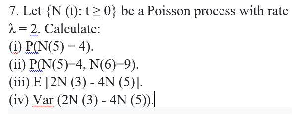 Solved 7. Let {N (t): t ≥ 0} be a Poisson process with rate | Chegg.com