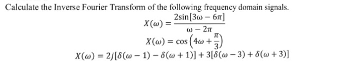 Solved Calculate the Inverse Fourier Transform of the | Chegg.com