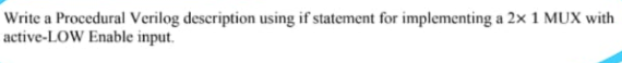 Write a Procedural Verilog description using if | Chegg.com