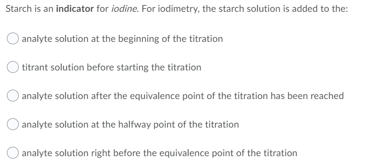 Solved Starch is an indicator for iodine. For iodimetry, the | Chegg.com