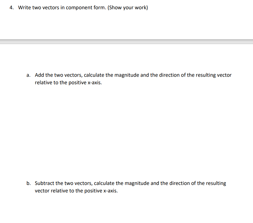 Solved 4. Write two vectors in component form. (Show your | Chegg.com