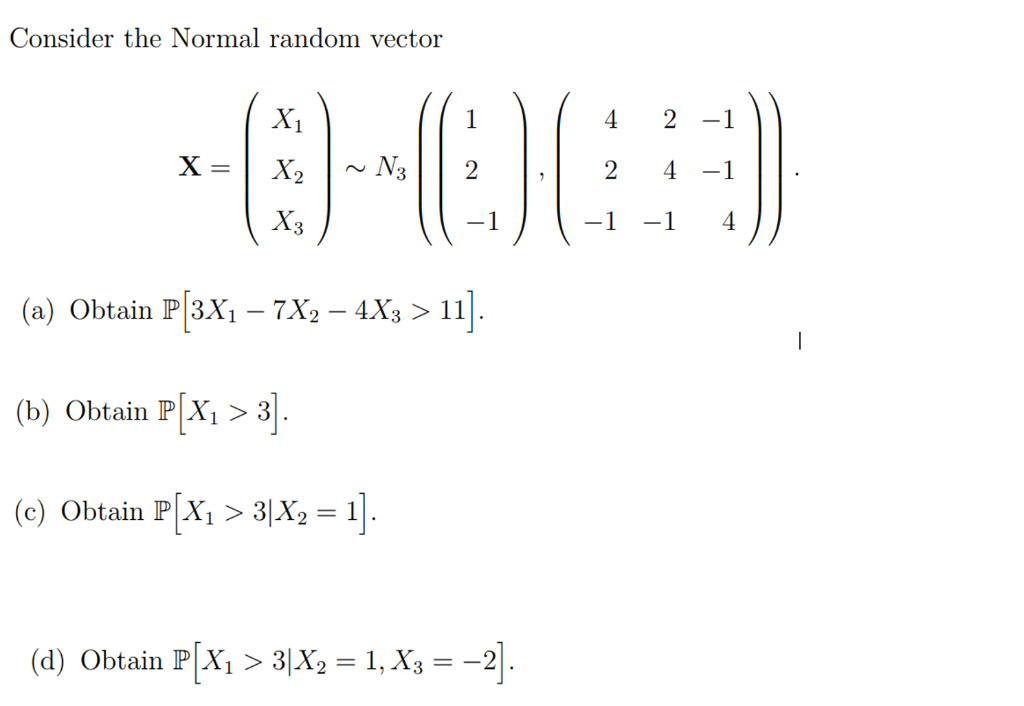Solved Consider the Normal random vector (a) Obtain P[3X1 – | Chegg.com