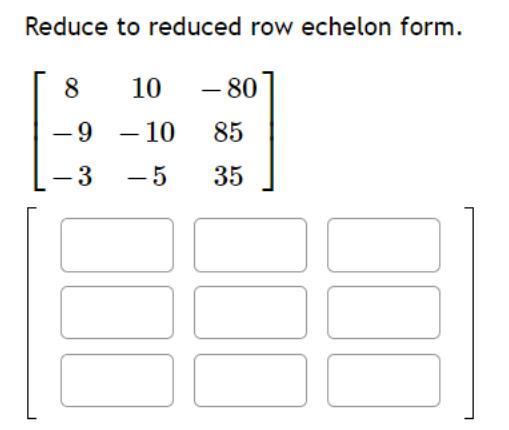 Solved Reduce to reduced row echelon form. | Chegg.com