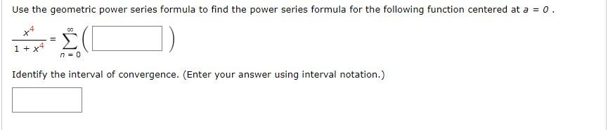 Solved Use the geometric power series formula to find the | Chegg.com