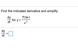 Solved Find the indicated derivative and simplify. dy 7t Int | Chegg.com