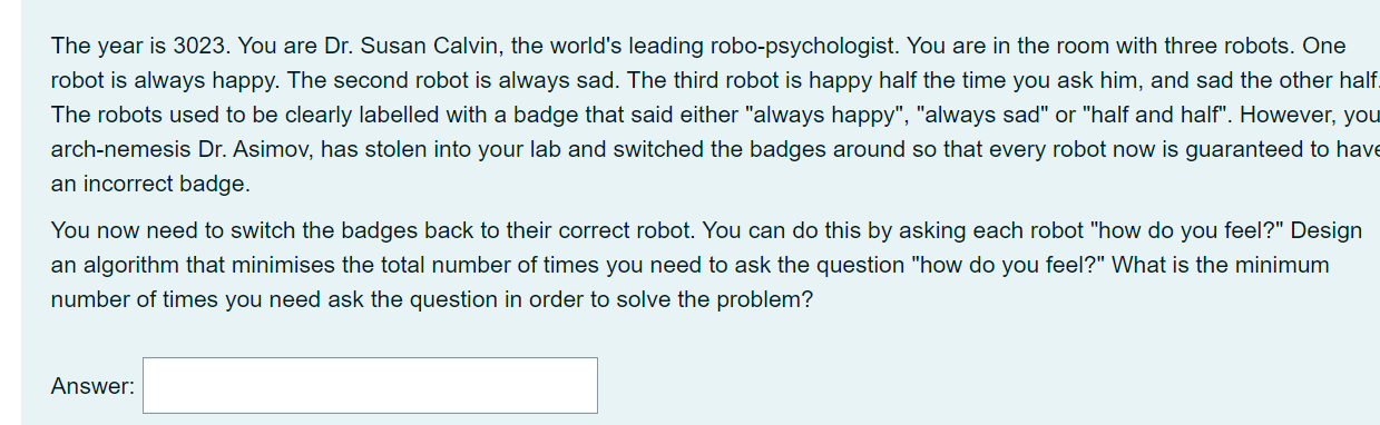 Solved The year is 3023. You are Dr. Susan Calvin, the | Chegg.com