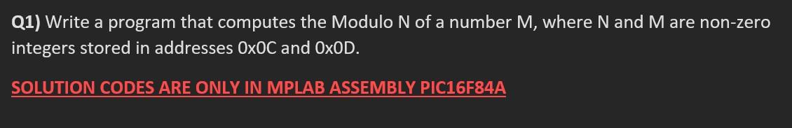 Solved Q1) Write a program that computes the Modulo N of a | Chegg.com
