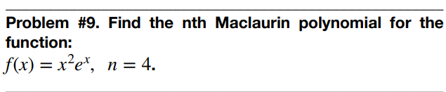 Solved Problem \#9. Find the nth Maclaurin polynomial for | Chegg.com