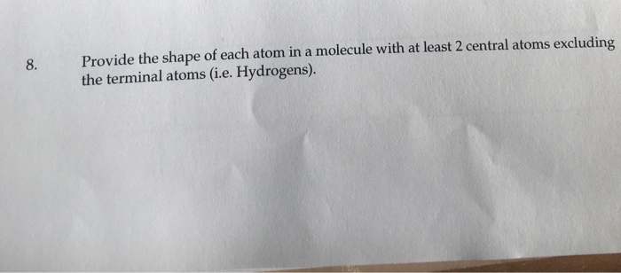 Provide the shape of each atom in a molecule with at | Chegg.com