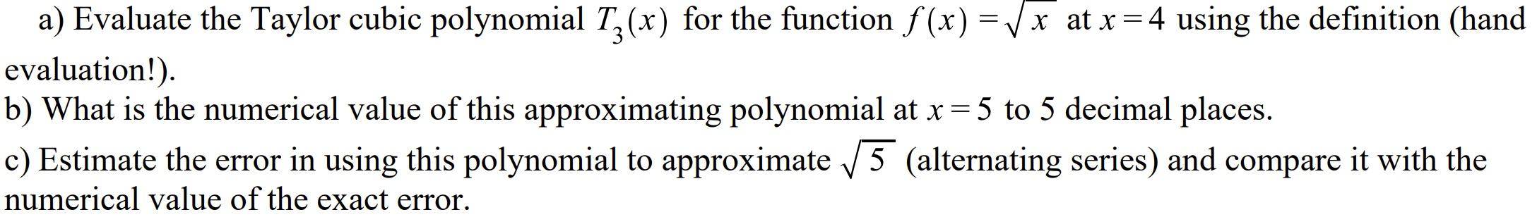 Solved a) Evaluate the Taylor cubic polynomial Tz(x) for the | Chegg.com