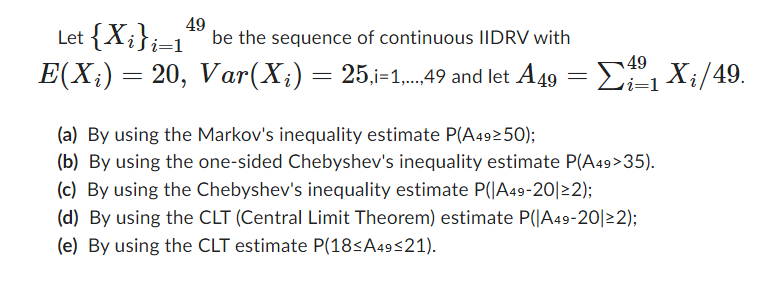 Solved Let {Xi}i=149 be the sequence of continuous IIDRV | Chegg.com