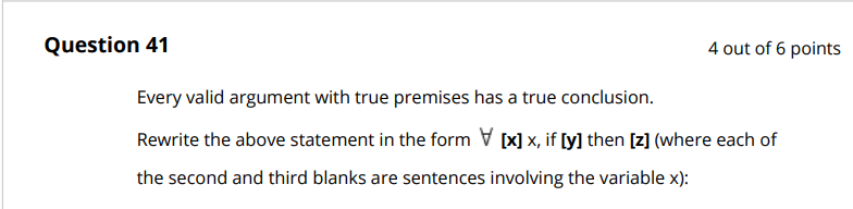Solved Question 41 4 out of 6 points Every valid argument | Chegg.com