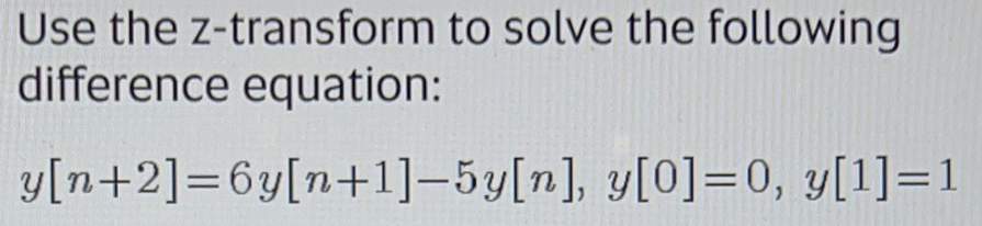 Solved Use the z-transform to solve the following difference | Chegg.com
