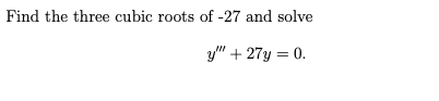 Solved Find the three cubic roots of −27 and solve | Chegg.com