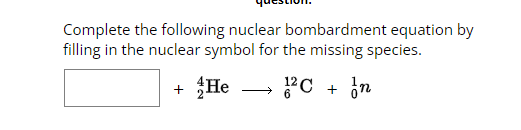 Solved Complete the following nuclear bombardment equation | Chegg.com