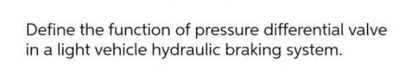 Solved Define the function of pressure differential valve in | Chegg.com