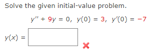 Solve the given initial-value problem. y'' + 9y = 0, | Chegg.com