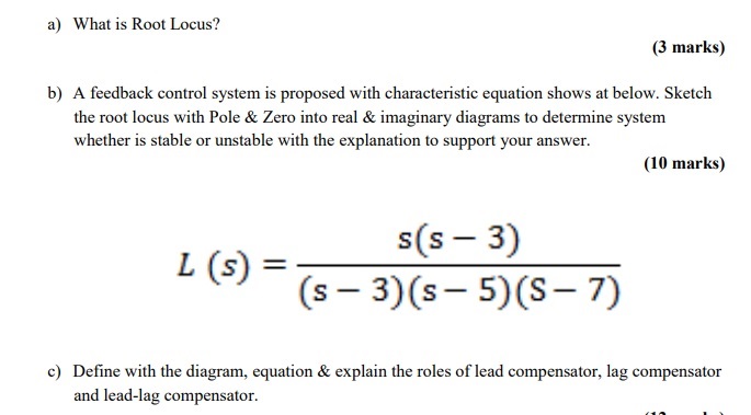 Solved a) What is Root Locus? (3 marks) b) A feedback | Chegg.com