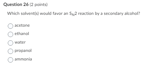 Solved Which solvent(s) would favor an SN2 reaction by a | Chegg.com