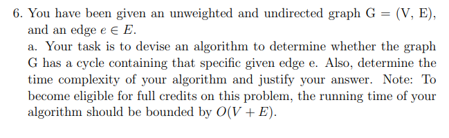 Solved 6. You have been given an unweighted and undirected | Chegg.com