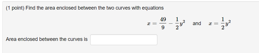 Solved (1 point) Find the area enclosed between the two | Chegg.com