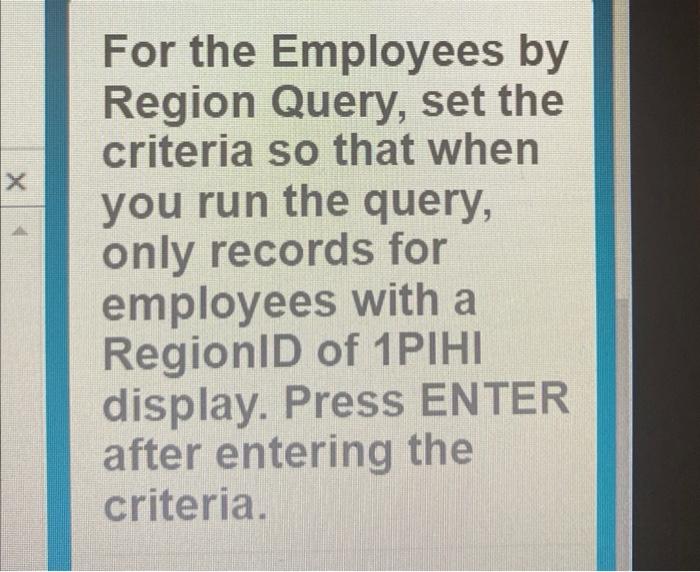 Solved For the Employees byRegion Query, set thecriteria so | Chegg.com