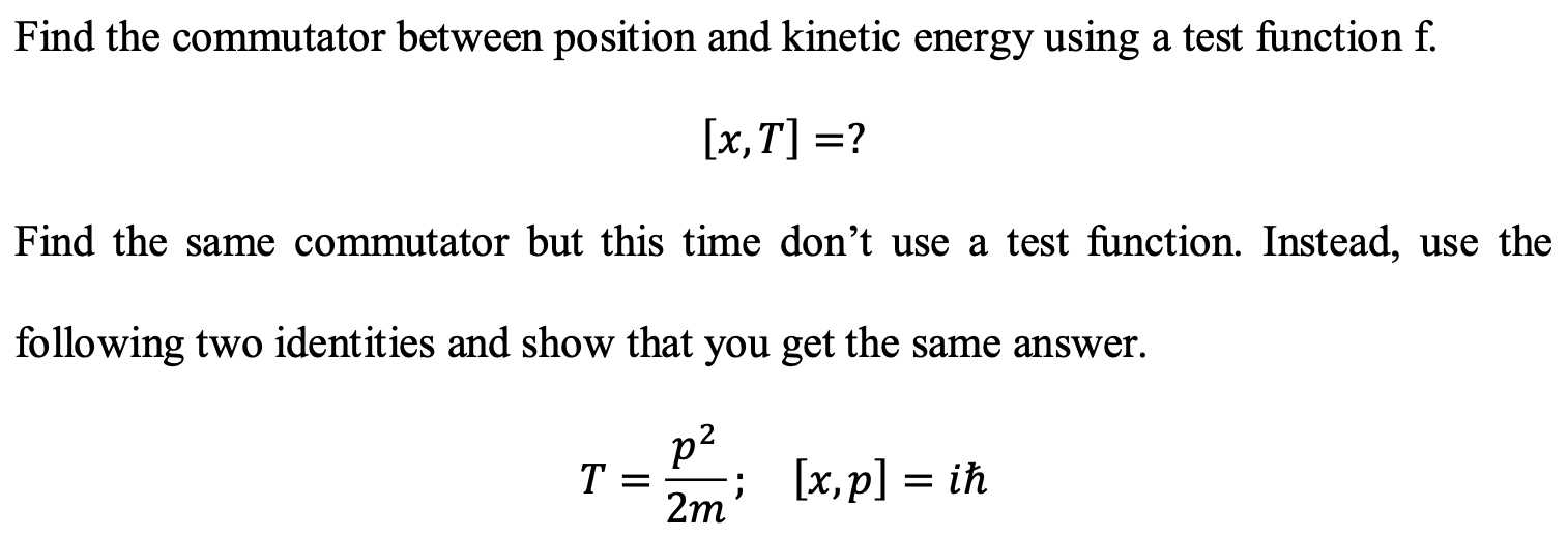 Solved Find the commutator between position and kinetic | Chegg.com Solved Find the commutator between position and kinetic | Chegg.com