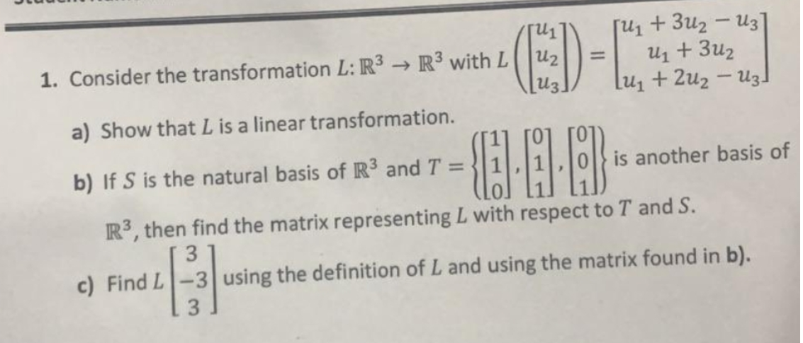 Solved 1. Consider the transformation L: R3 R3 with L = fui | Chegg.com