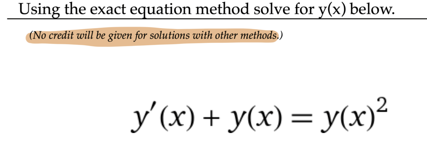 Solved Using the exact equation method solve for y(x) below. | Chegg.com