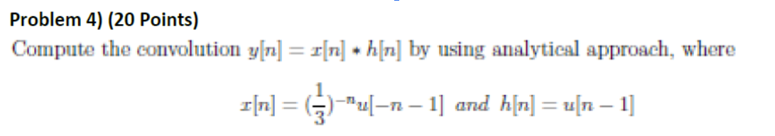 Solved Problem 4) (20 Points) Compute the convolution | Chegg.com