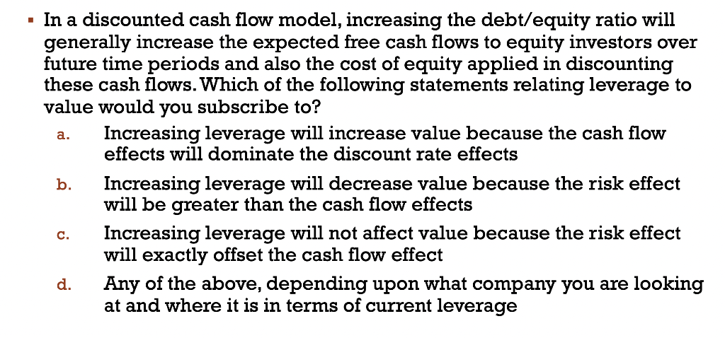 Solved - In a discounted cash flow model, increasing the | Chegg.com