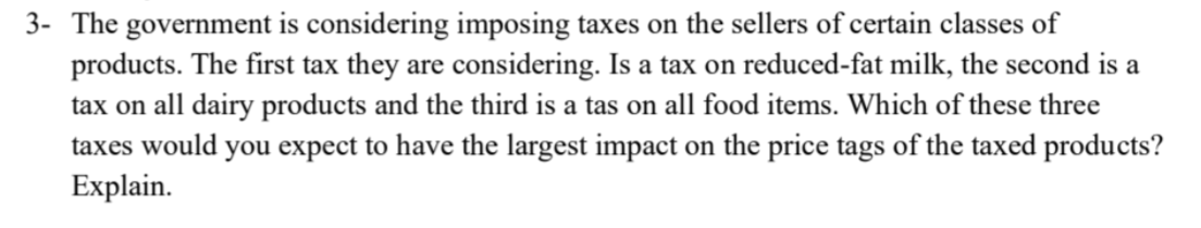 Solved 3- ﻿The government is considering imposing taxes on | Chegg.com