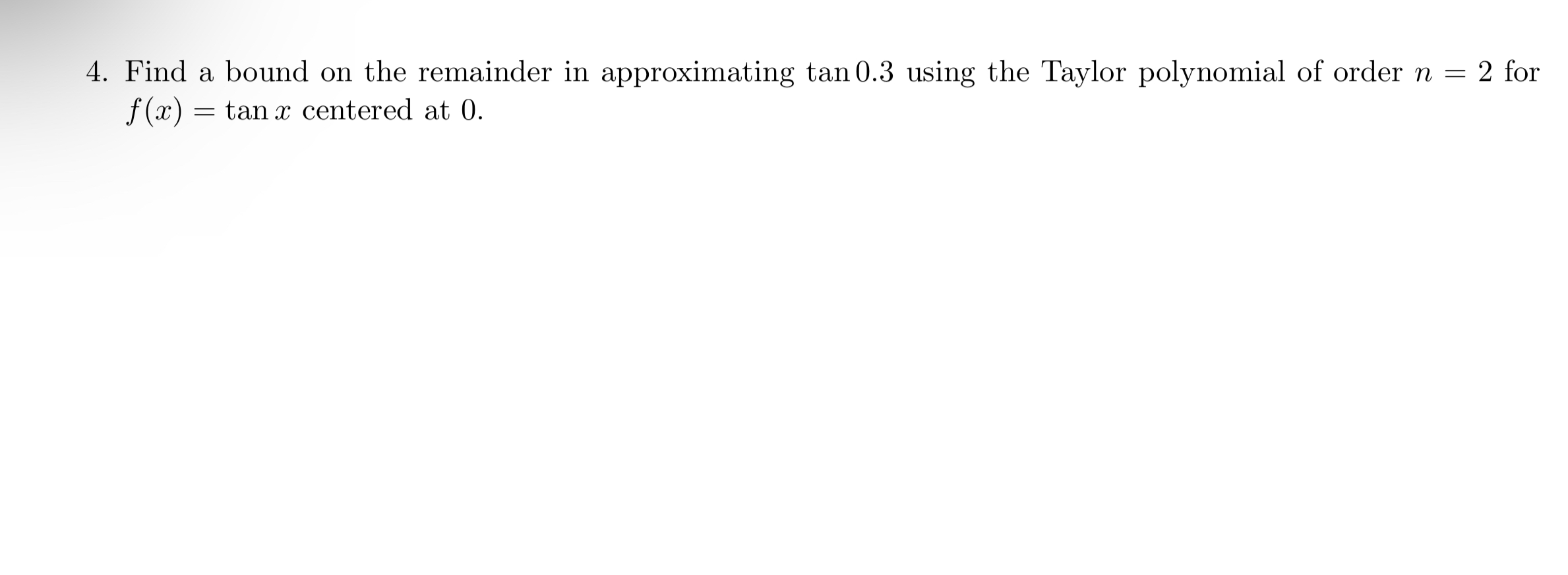 Solved 4. Find a bound on the remainder in approximating tan | Chegg.com