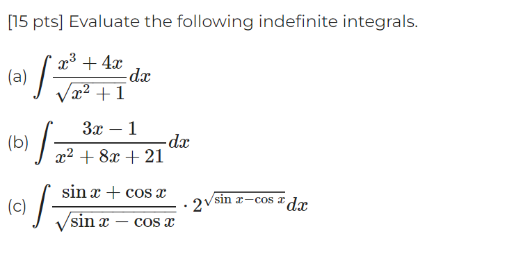 Solved [15 pts] Evaluate the following indefinite integrals. | Chegg.com