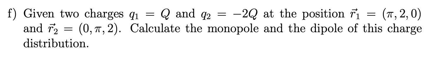 Solved f) Given two charges q1=Q and q2=−2Q at the position | Chegg.com