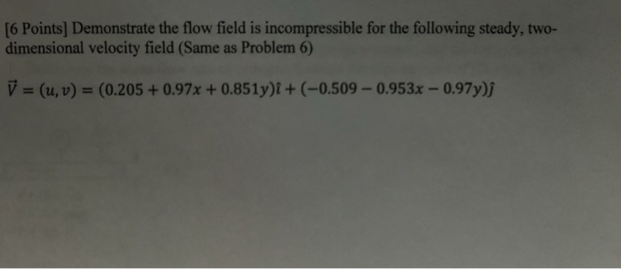 Solved 6 Points] Demonstrate the flow field is | Chegg.com