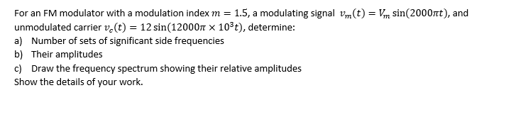 Solved For an FM modulator with a modulation index m=1.5, a | Chegg.com