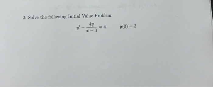 Solved 2. Solve the following Initial Value Problem 4y z-3=4 | Chegg.com