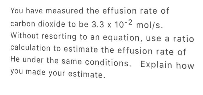 Solved You have measured the effusion rate of carbon dioxide | Chegg.com