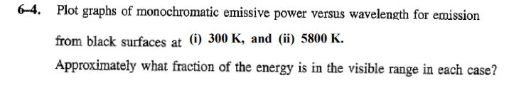 Solved 6-4. Plot graphs of monochromatic emissive power | Chegg.com